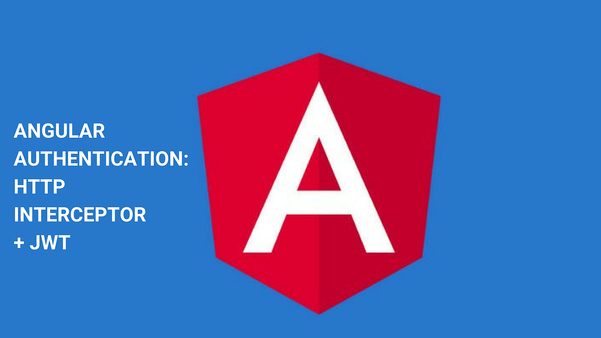 Angular Authentication: HttpInterceptor + JWT | by Valerio Como | Medium
