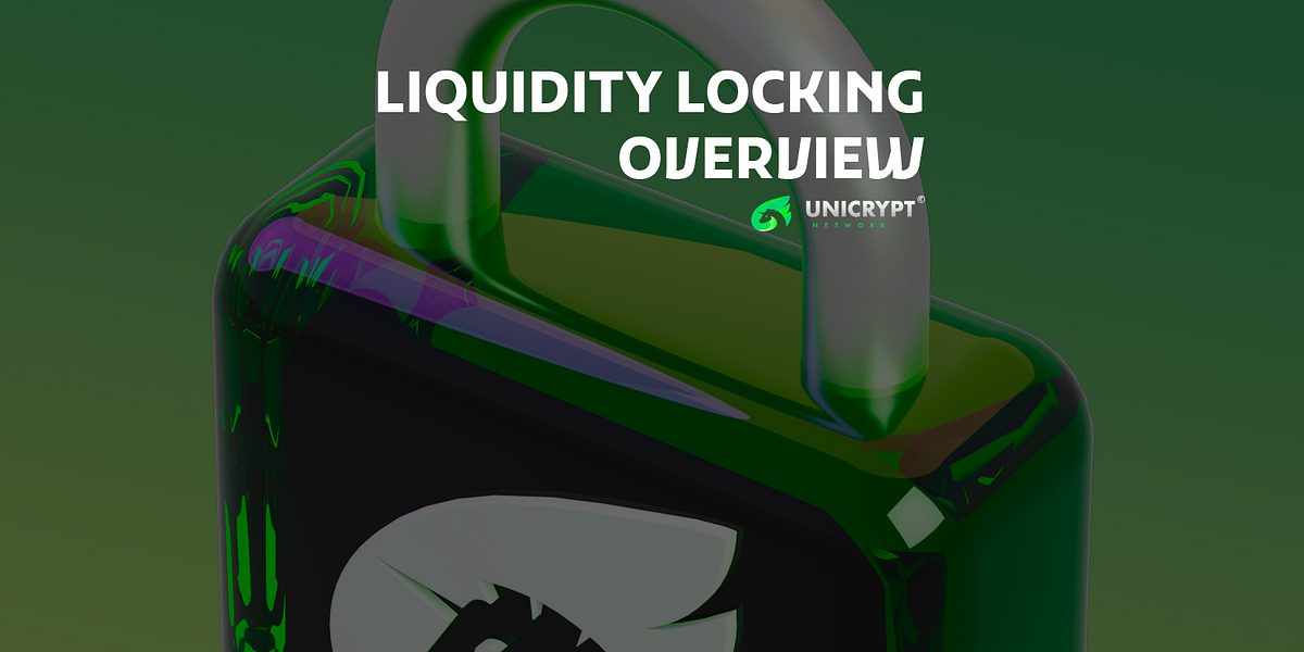 Liquidity Locking Overview How Do You Maximize The Attractiveness… By Uncx Network Medium