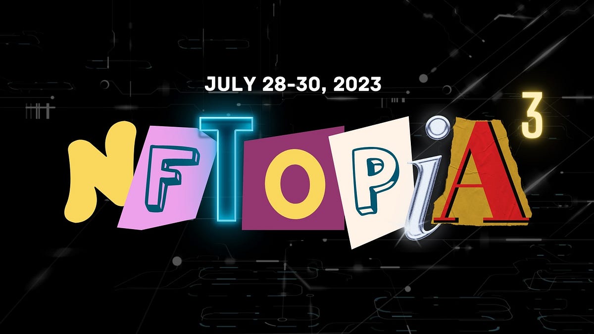 NFTOPIA 3: The Virtual Event That Will Blow Your Mind with NFTs | by RL's_QuiyanoRivz | Jul ...