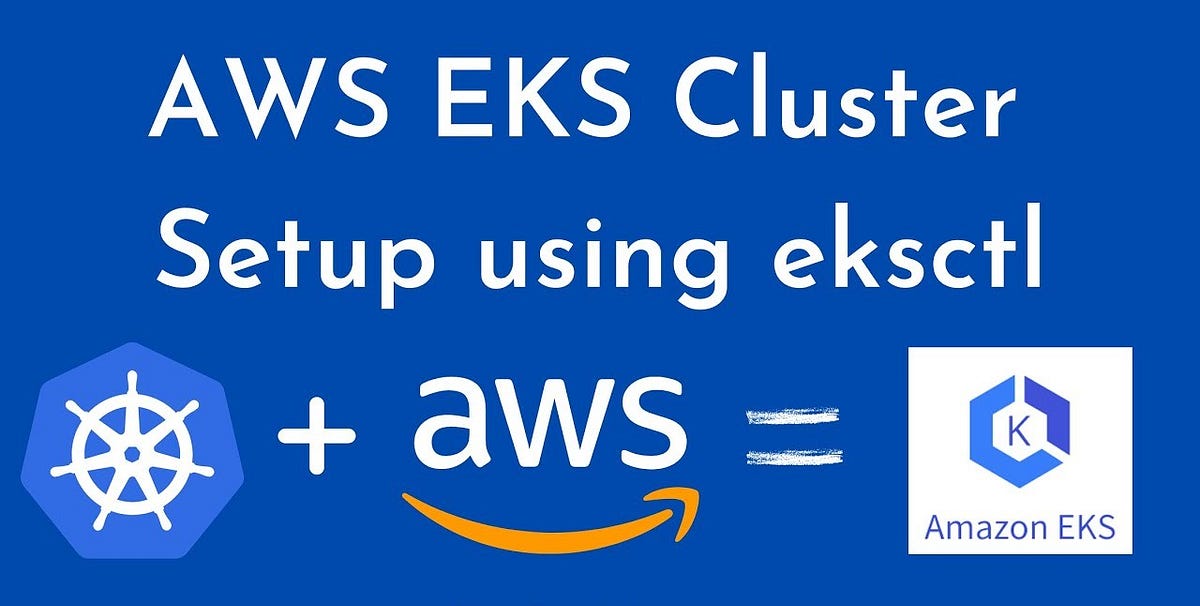 Amazon EKS Cluster Setup using eksctl | by Subbarami Reddy | Medium