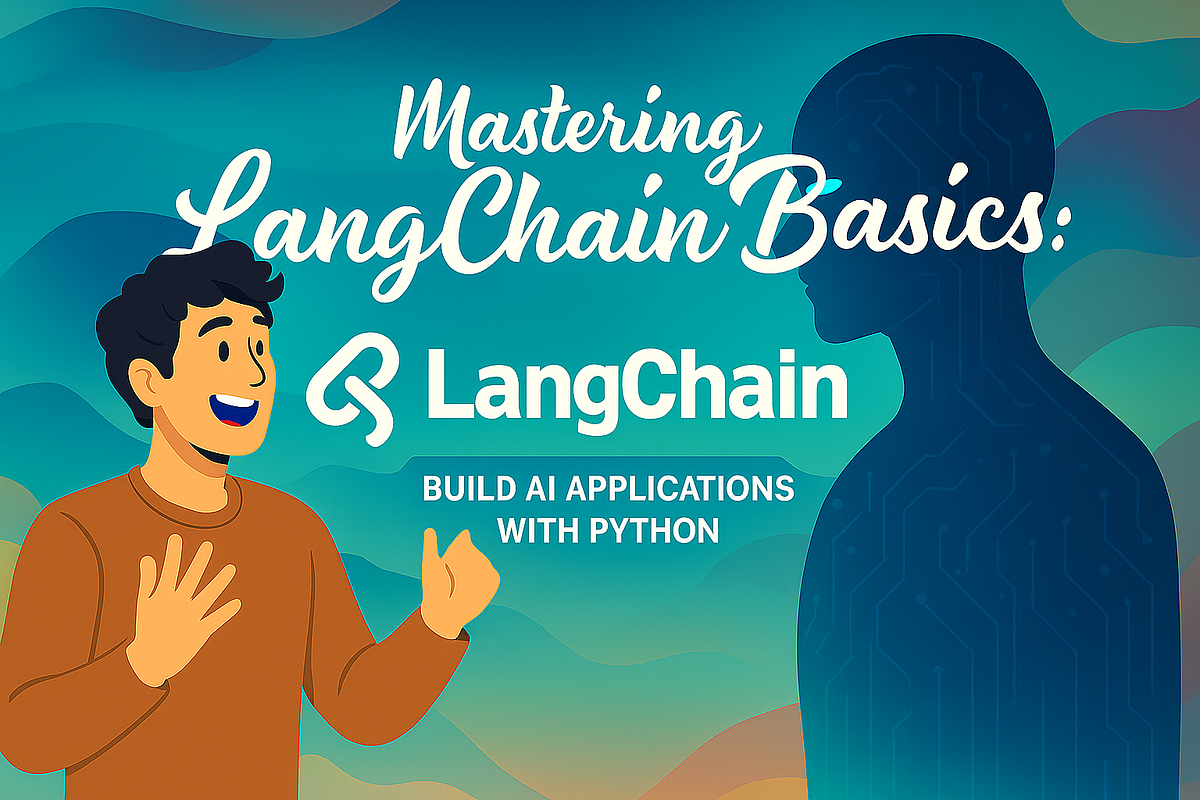Mastering LangChain Basics: Build AI Applications with Python | by Jeet Mukherjee | Sep, 2025 ...