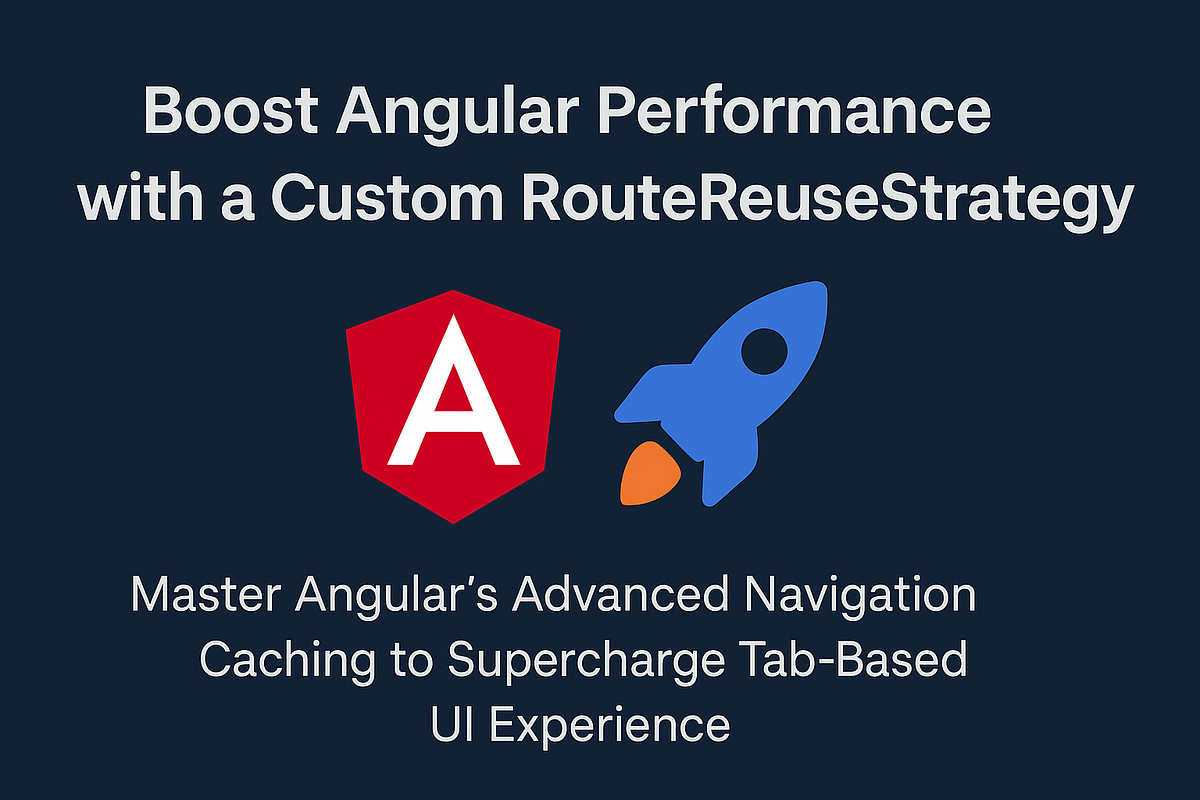 You Should Must Know How to Boost Angular Performance with a Custom RouteReuseStrategy | by ...