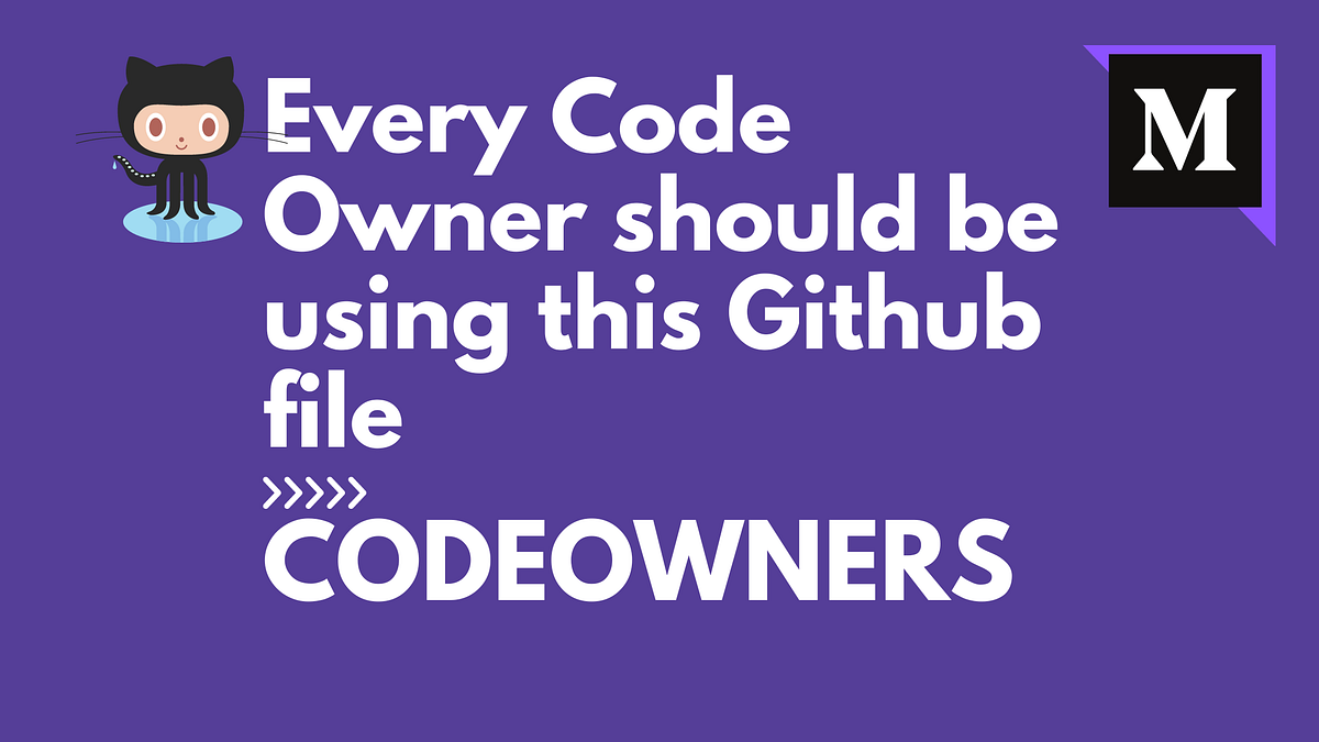Every Code Owner should be using this Github file | by lcrojano | Medium