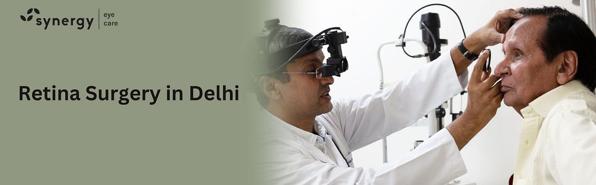 Retina Surgery in Delhi - Mohit Sharma - Medium