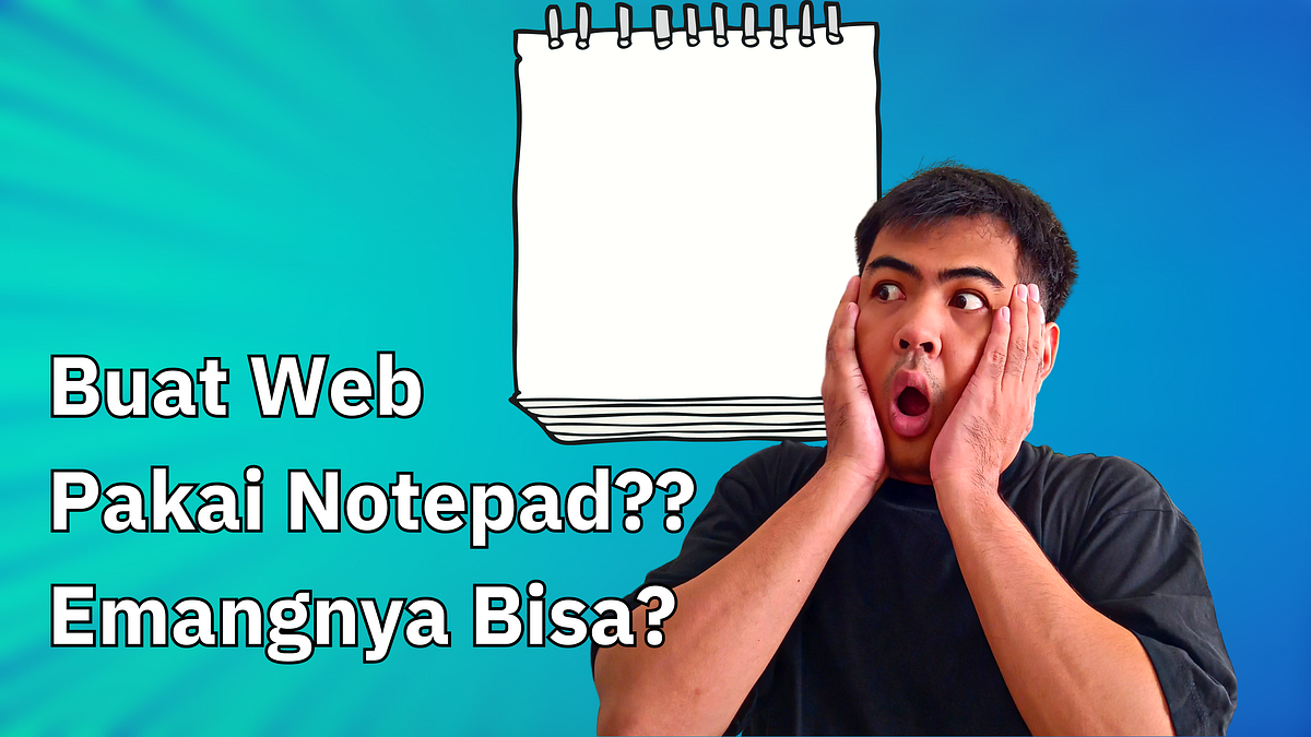 Cara Mudah Membuat Web HTML Keren dengan Notepad | Medium