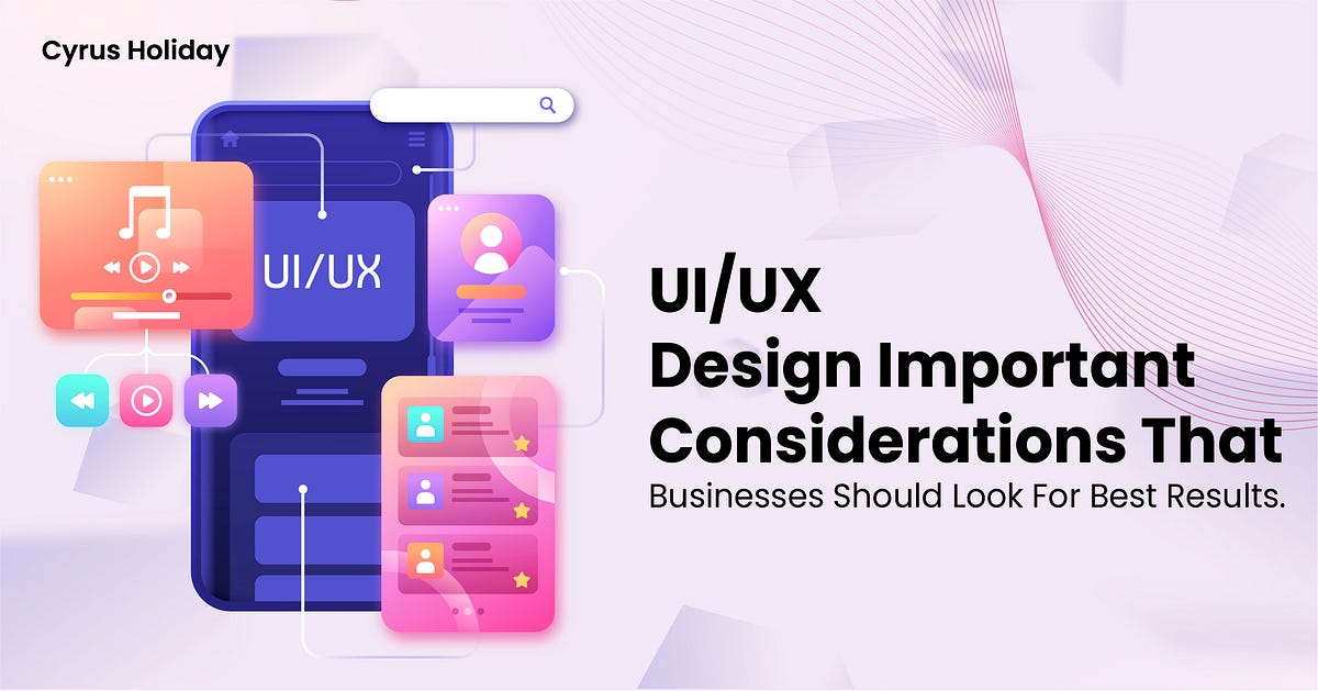UI/UX Design Important Considerations That Businesses Should Look For ...