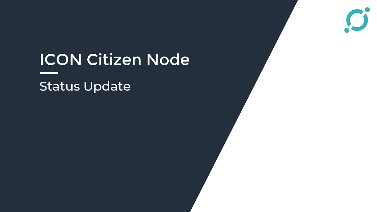ICON Citizen Node Status Update. Fee 2.0 support, block generation, and ...