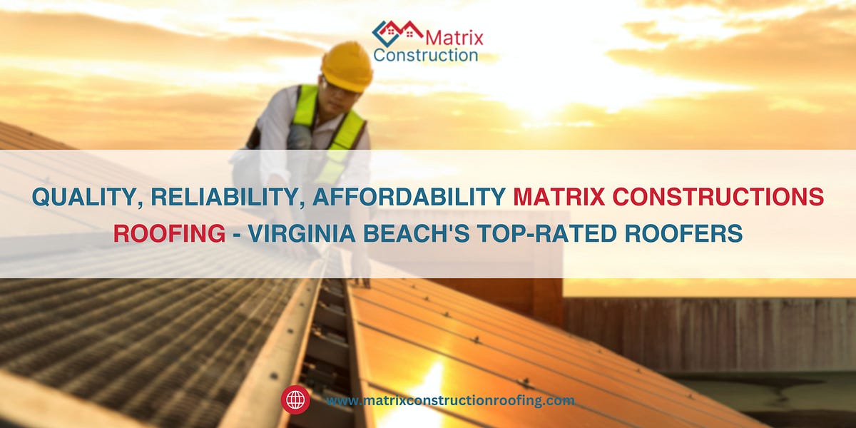 Enhance Your Home with a New Roof: Matrix Construction - Joyce William ...