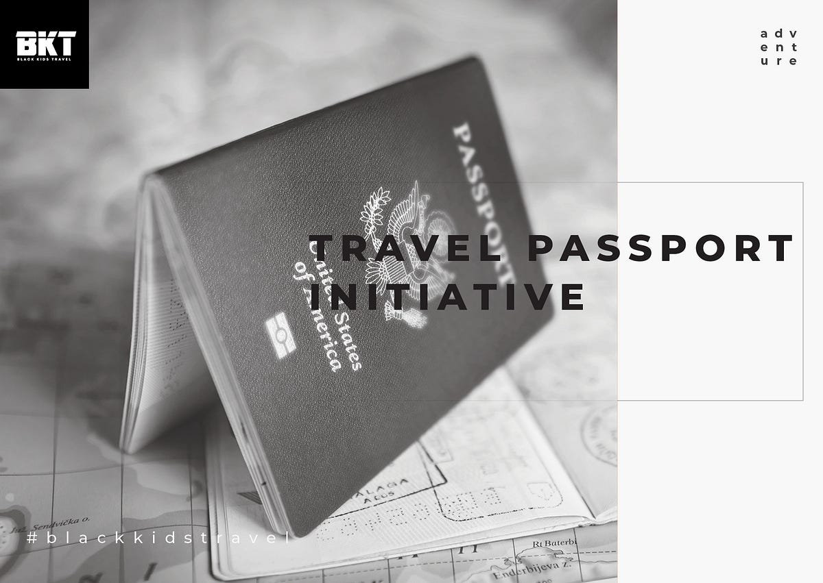 The Black Kids Travel Passport Initiative: Making Dreams of ...