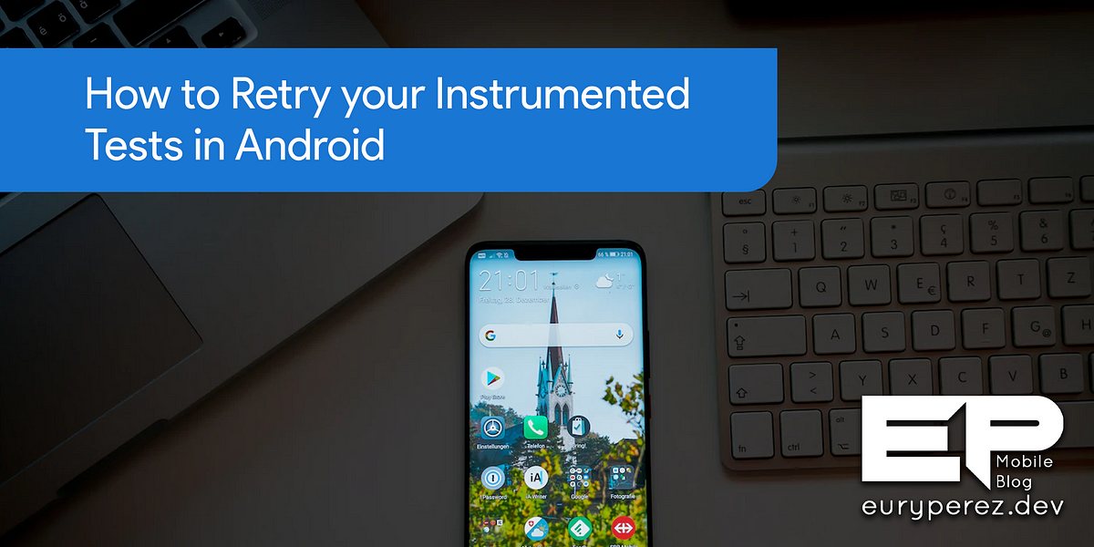How To Retry Your Instrumented Tests In Android By Eury Pérez Beltré Medium