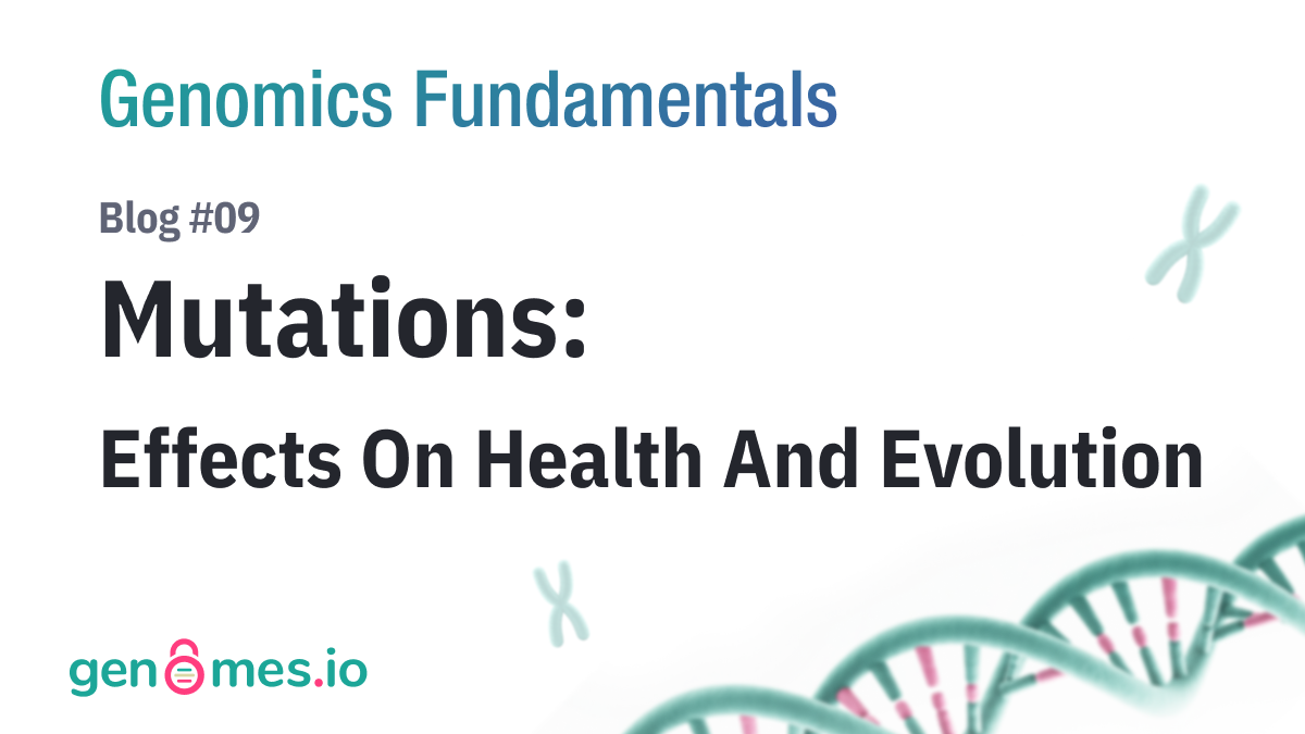 Genomics Fundamentals #9: Mutations- Effects on Health and Evolution ...