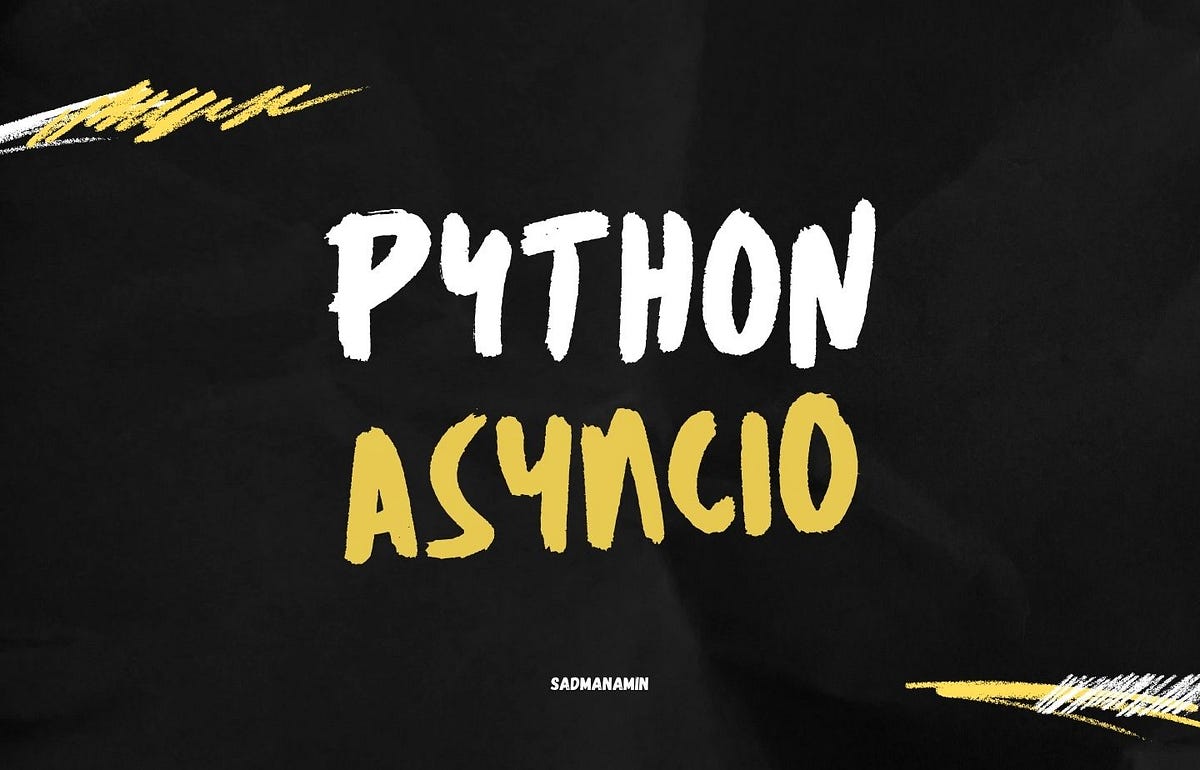 Asyncio — A guide to asynchronous behavior in Python | by Sadman Amin ...