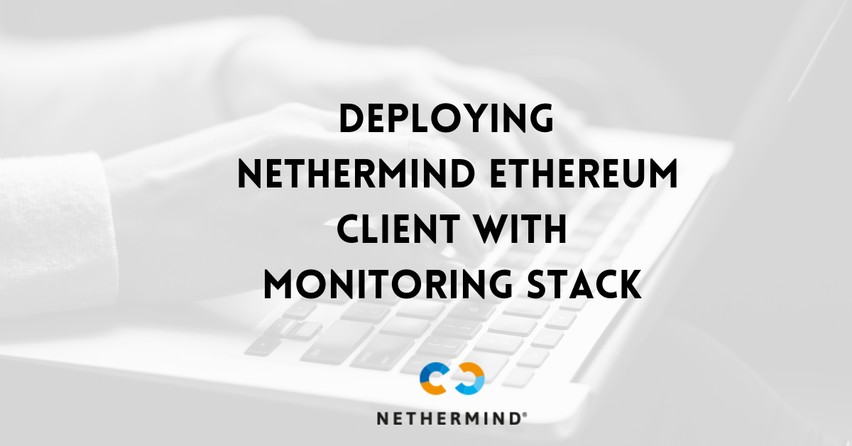 Deploying Nethermind Ethereum Client with Monitoring Stack | by Gina | Nethermind.eth | Medium