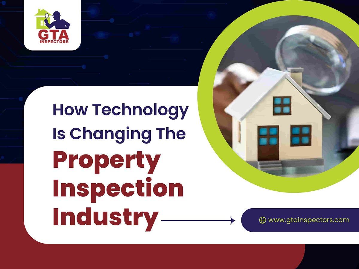 How Technology Is Changing The Property Inspection Industry | by GTA ...