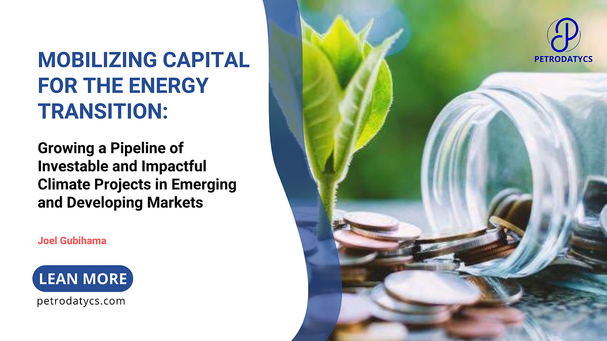Mobilizing Capital for the Energy Transition: Growing a Pipeline of ...