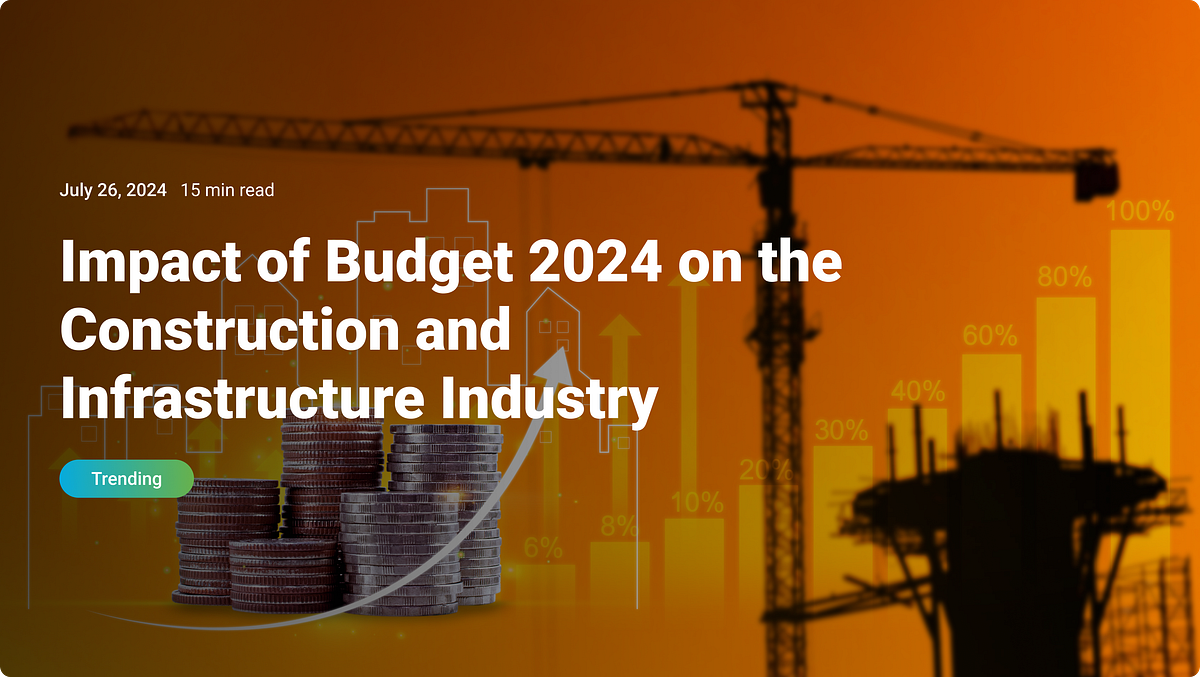 Impact of Budget 2024 on the Construction and Infrastructure Industry ...