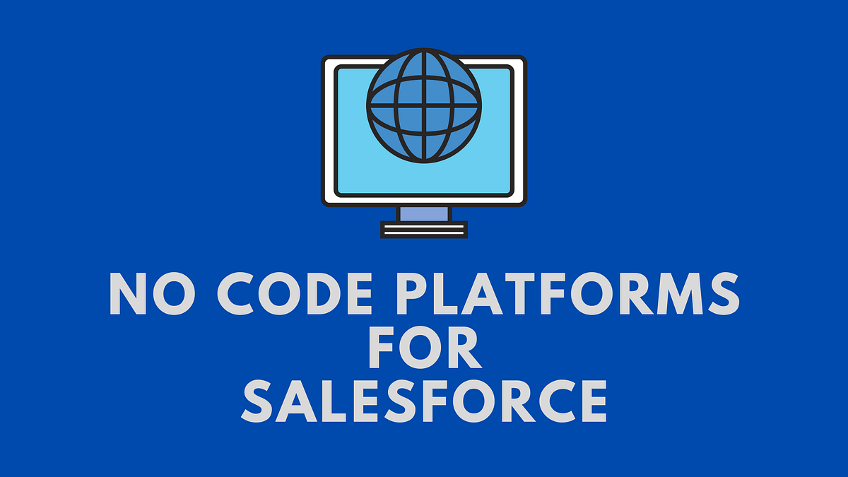 Drag and Drop No Code Platforms for Salesforce (Overview) | by Nasrumminallah Zeeshan | Medium