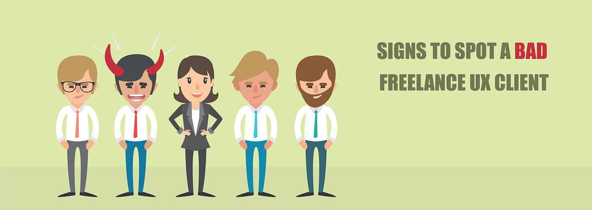 Signs to spot a bad freelance UX client | by Ramya Ramaswamy | Medium