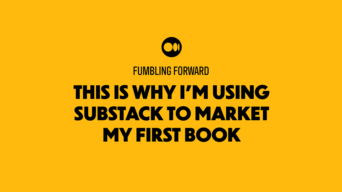 This is Why I’m Using Substack to Market My First Book | by Billy ...