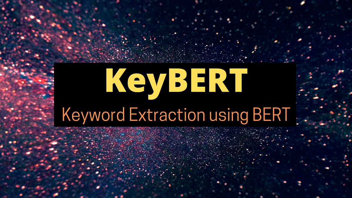 KeyBERT: Keyword Extraction using BERT | by Prakhar Mishra | Towards Data Science | Medium