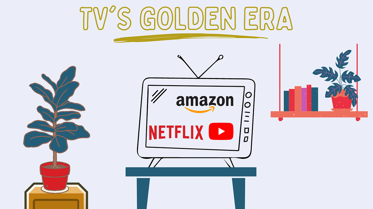 5 Reasons Why It’s TV’s Golden Era | by Brendan | Medium