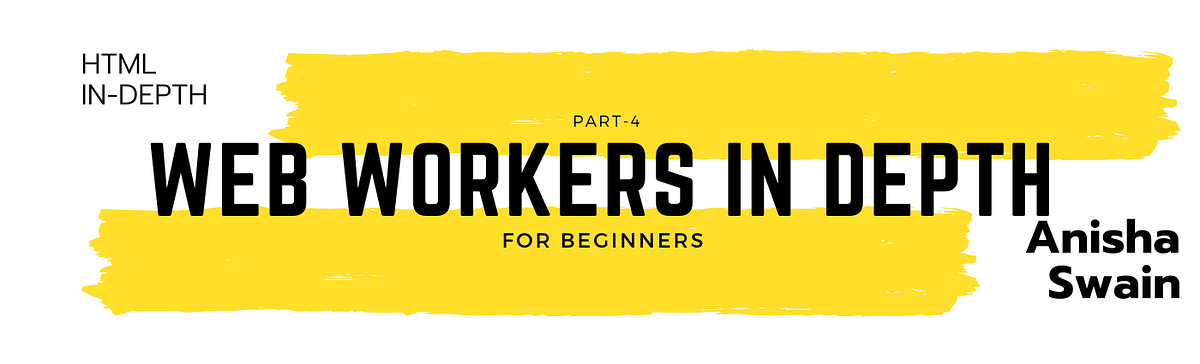 HTML Web Workers in Depth. JavaScript running in the background… | by Anisha Swain | Coffee with ...