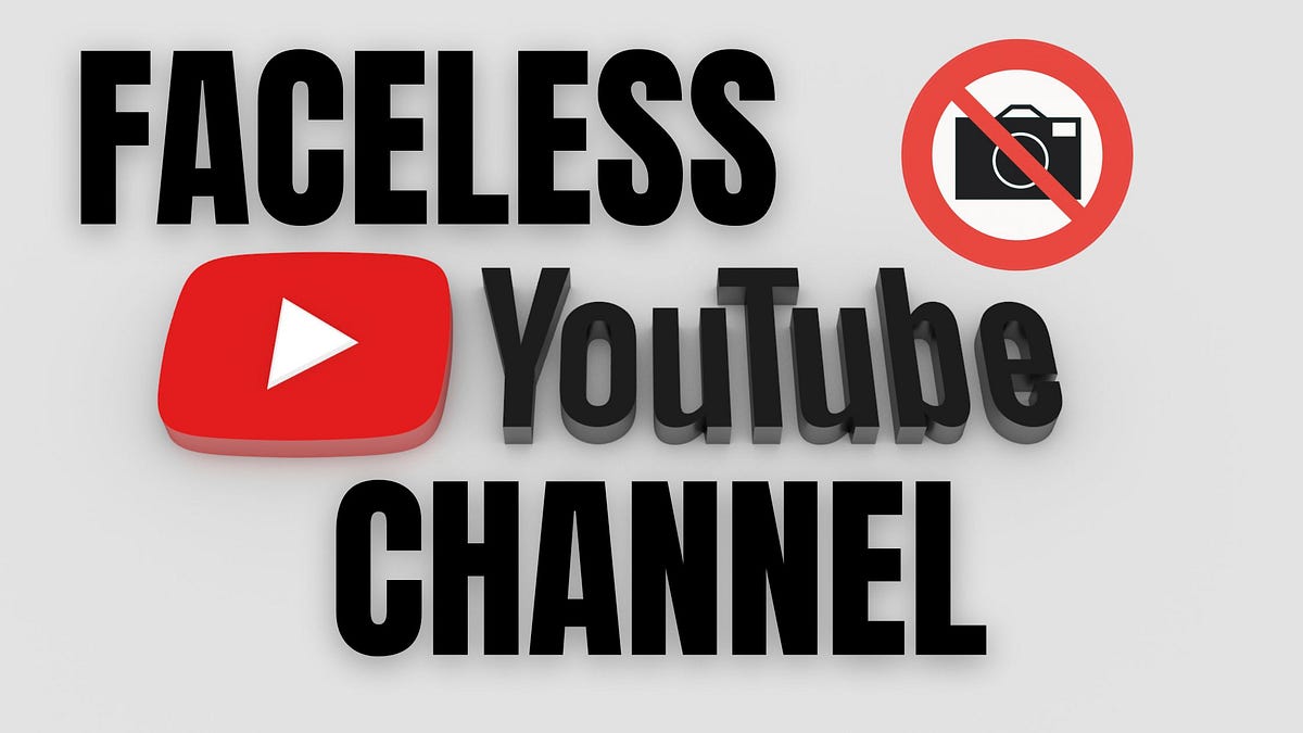 Unleashing Your Creativity: Starting a Faceless YouTube Channel and its ...