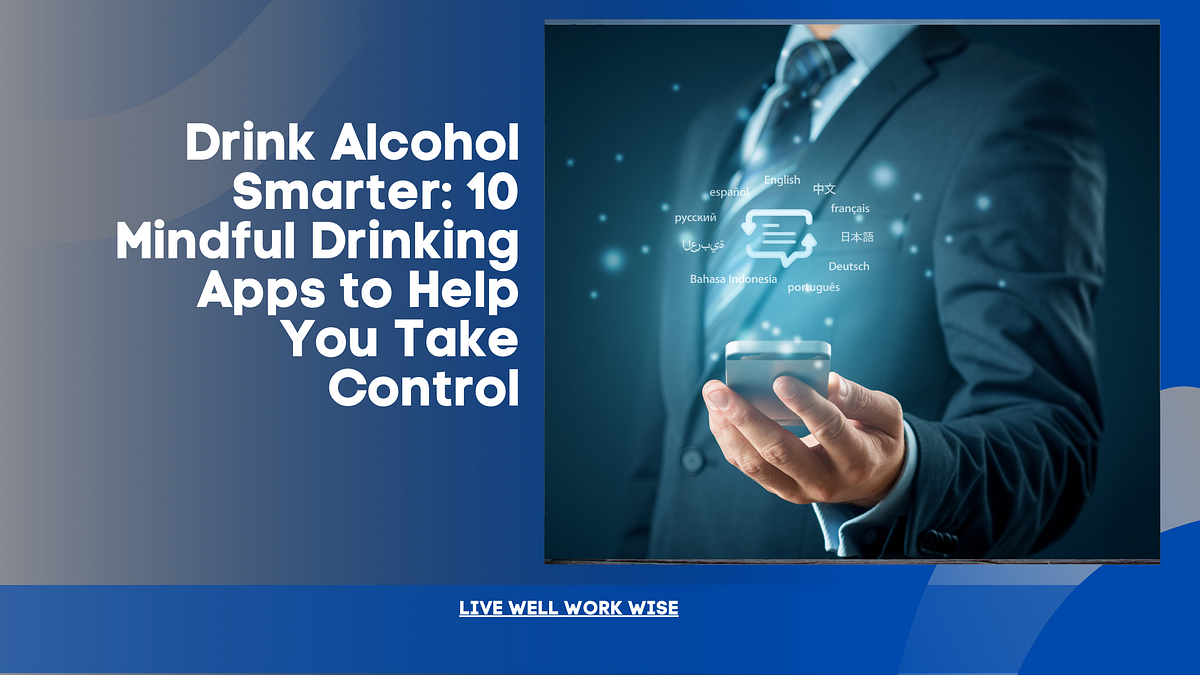 Drink Alcohol Smarter: 10 Mindful Drinking Apps to Help You Take ...