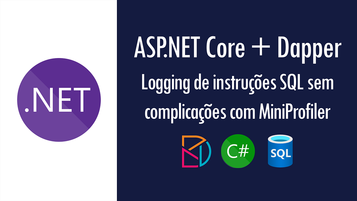 ASP.NET Core + Dapper + MiniProfiler: logging de instruções SQL sem ...