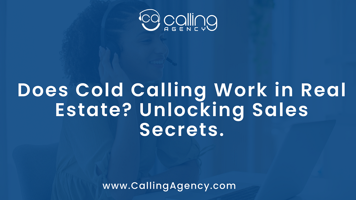 Cold Does Cold Calling Work in Real Estate? Unlocking Sales Secrets | by Sajal Bhadra | Medium
