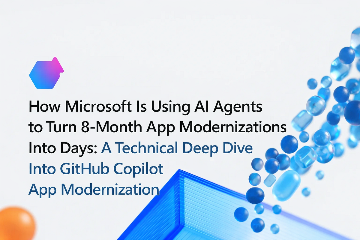How Microsoft Is Using AI Agents to Turn 8-Month App Modernizations ...