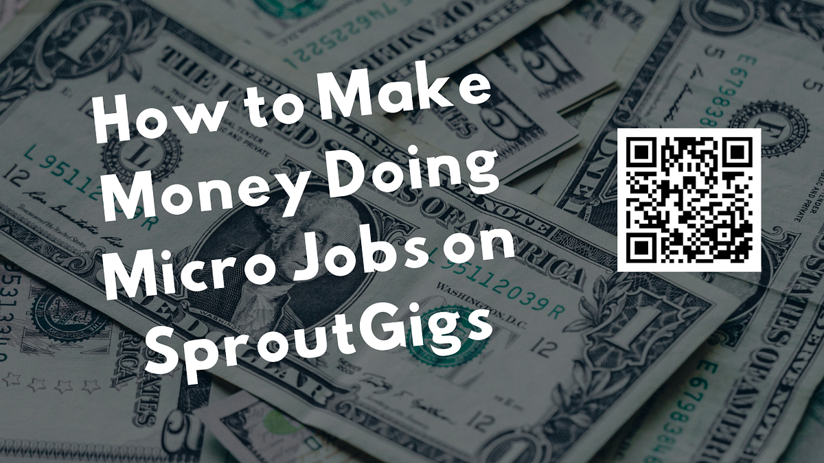 How to Make Money Doing Micro Jobs on SproutGigs | by Cevemi | Medium