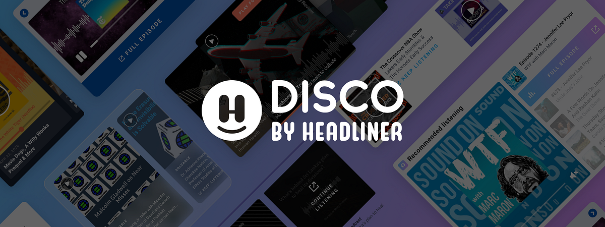 Podcasting has a Discovery Problem. Headliner’s Disco Aims to Fix It ...