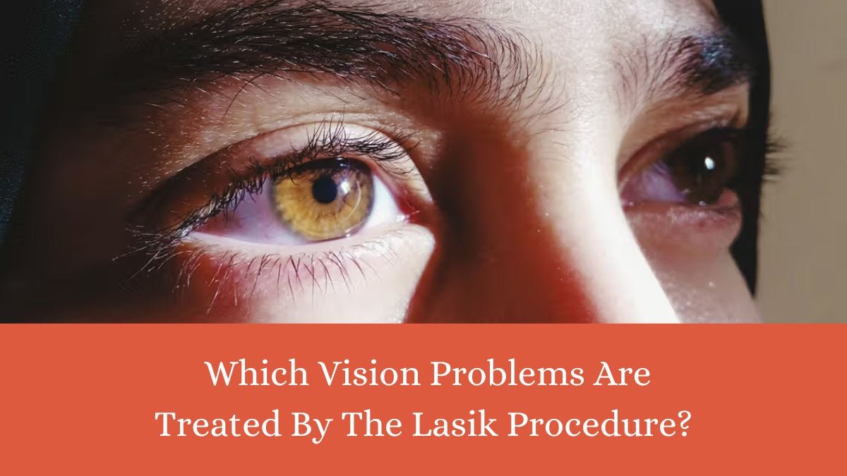 Which Vision Problems Are Treated By The Lasik Procedure? | by ...