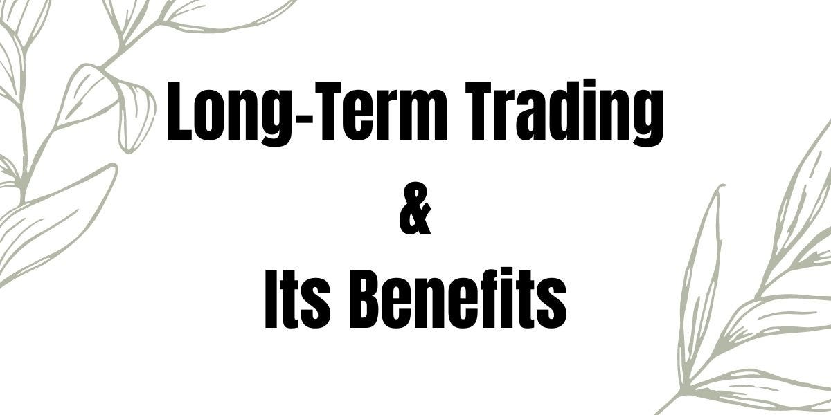 What is long-term trading and what are its benefits? | by Mrinal ...