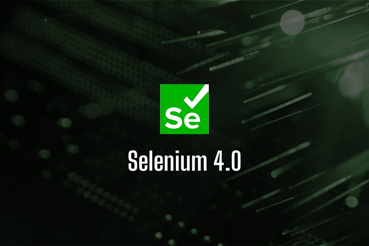 Selenium 4: New Features. Ever since the announcement by Simon… | by ...