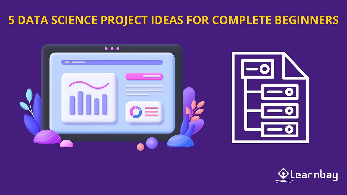 5 Popular Data Science Project Ideas for Complete Beginners | by Manoj ...