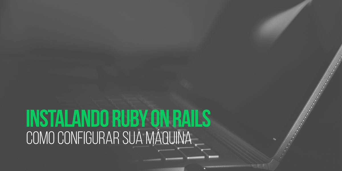 Instalando Ruby on Rails (RoR) e Suas Dependências | by Walmir Neto ...