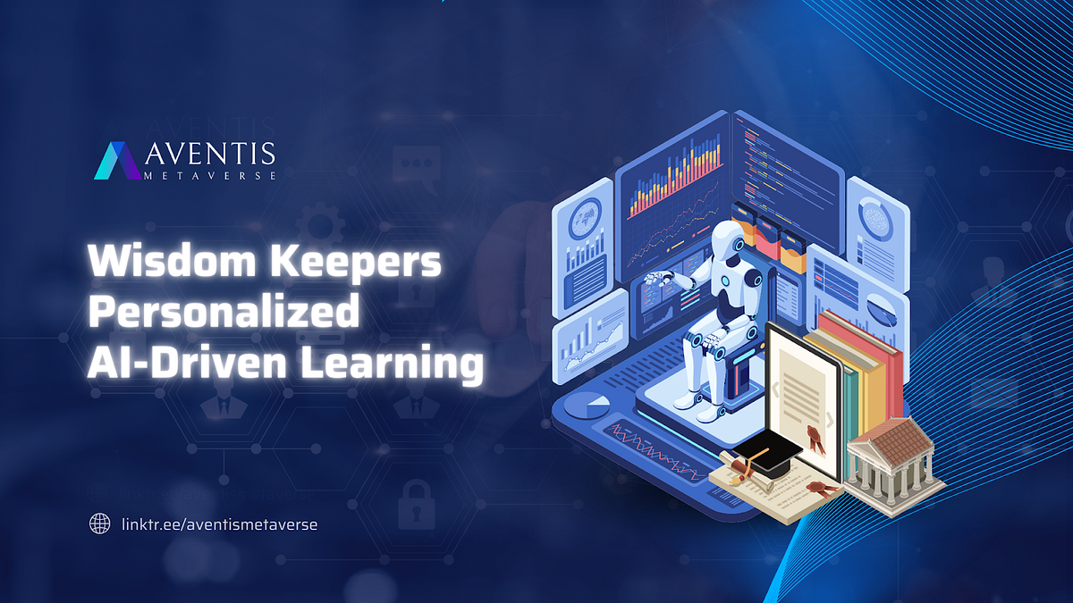 Wisdom Keepers: Personalized AI-Driven Learning | by Aventis Metaverse | Sep, 2024 | Medium