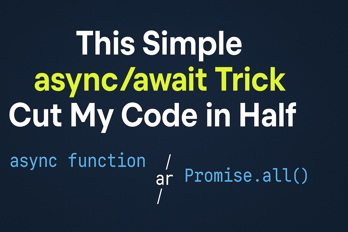 This Simple async/await Trick Cut My Code in Half — And Boosted My JavaScript Code Speed | by ...