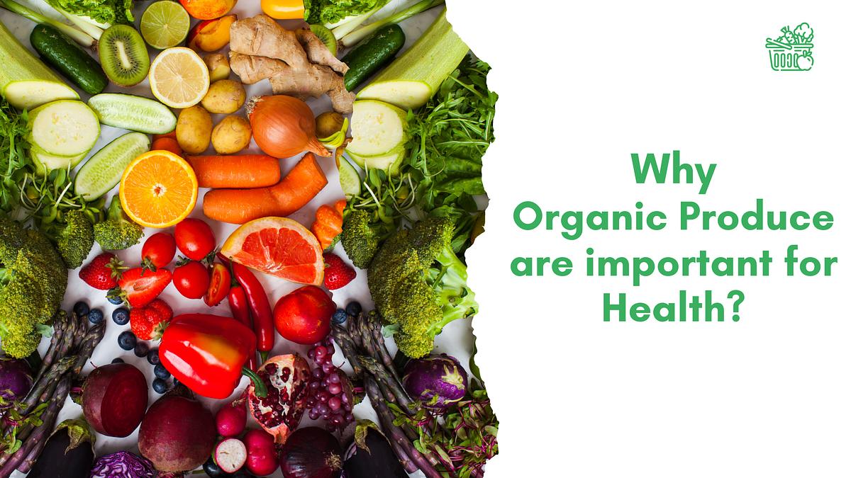Why Organic Produce are Important for Health? | Medium