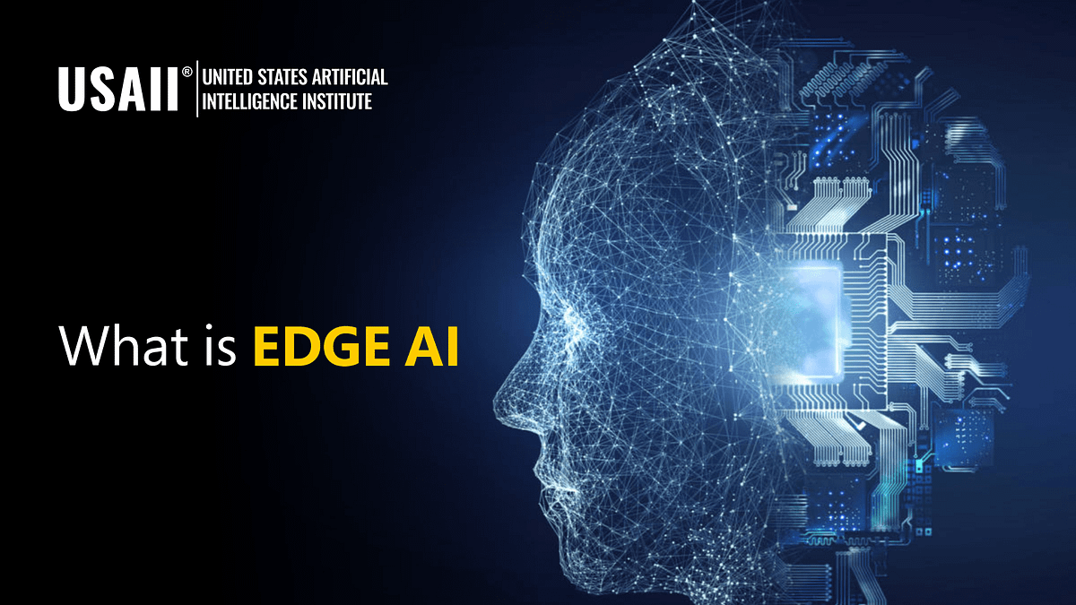 Edge AI: The Vanguard of Distributed Intelligence | USAII® - United ...