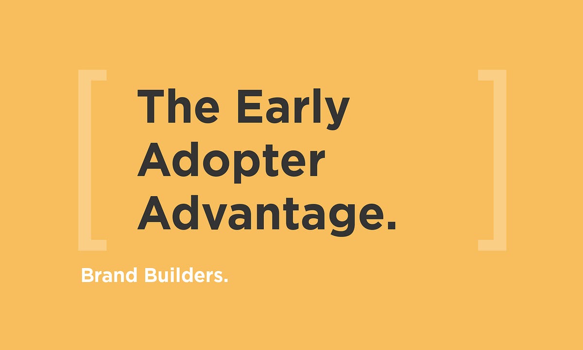 The Early Adopter Advantage.. Early adopters are a key component to ...