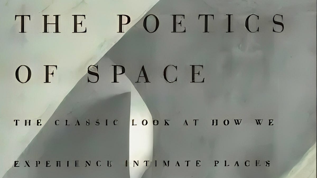 Bachelard’s The Poetics of Space - Philosophy Publics - Medium
