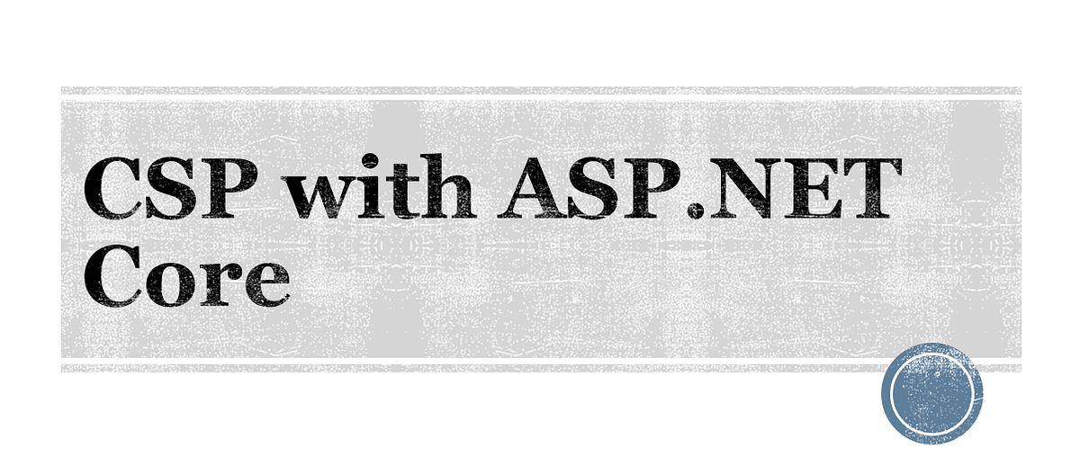 Content-Security-Policy(CSP) with .Net Core | Medium