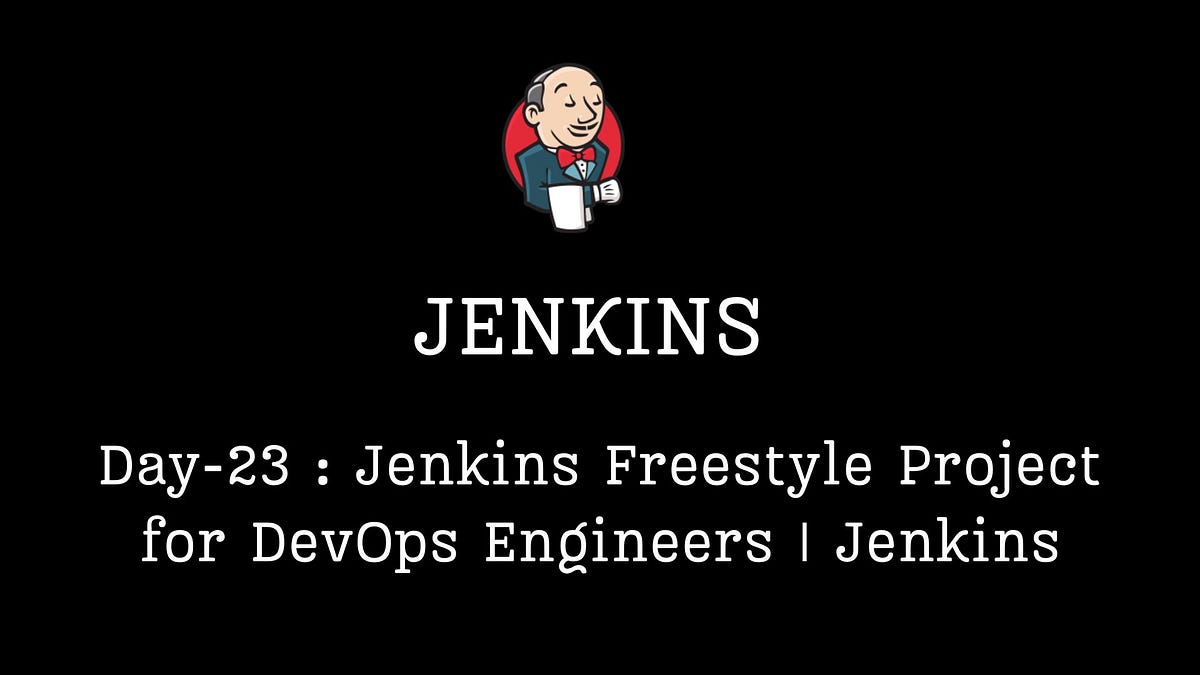 Day-23 : Jenkins Freestyle Project for DevOps Engineers | by Mudit Mathur | Medium