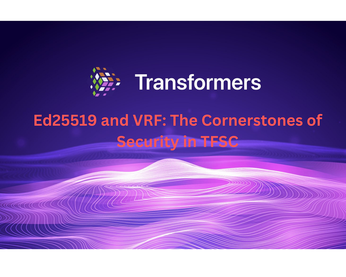 Ed25519 and VRF: The Cornerstones of Security in Transformers Chain (TFSC) | by Feranmi | Medium