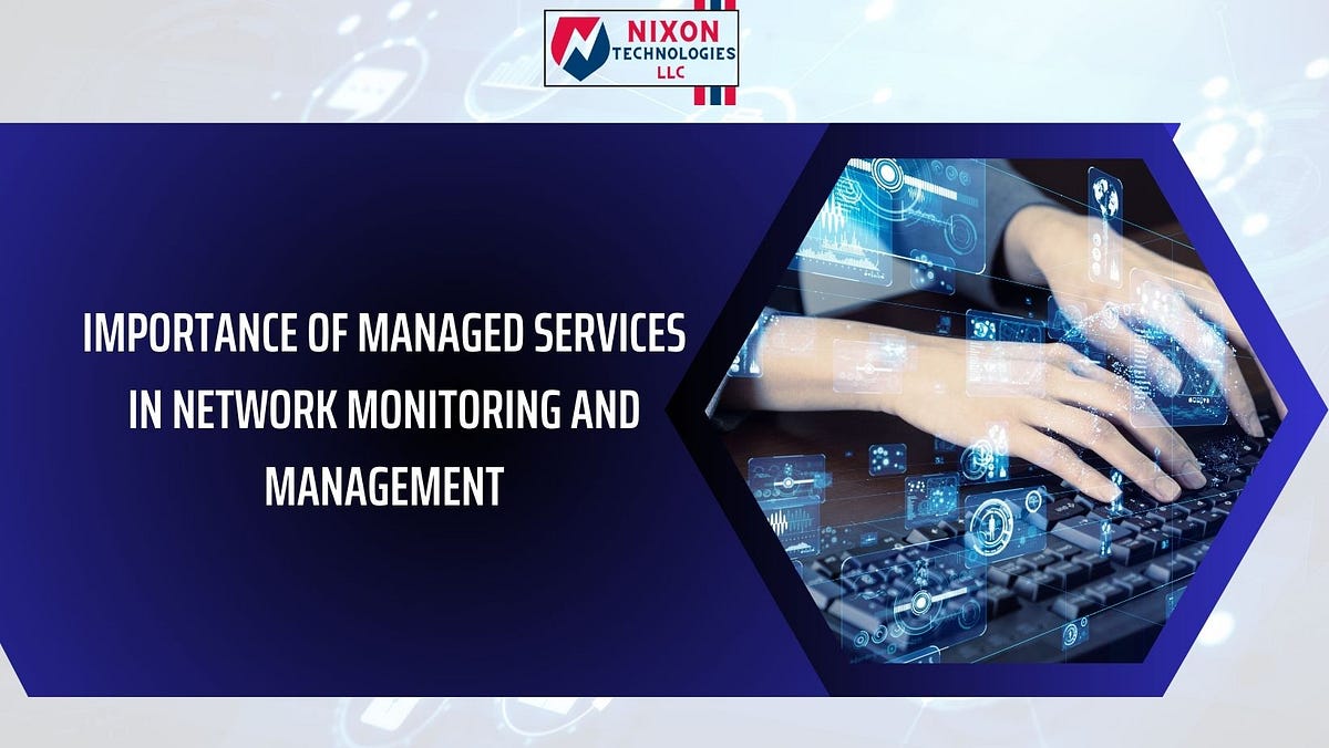 Importance of Managed Services in Network Monitoring | by Nixon ...