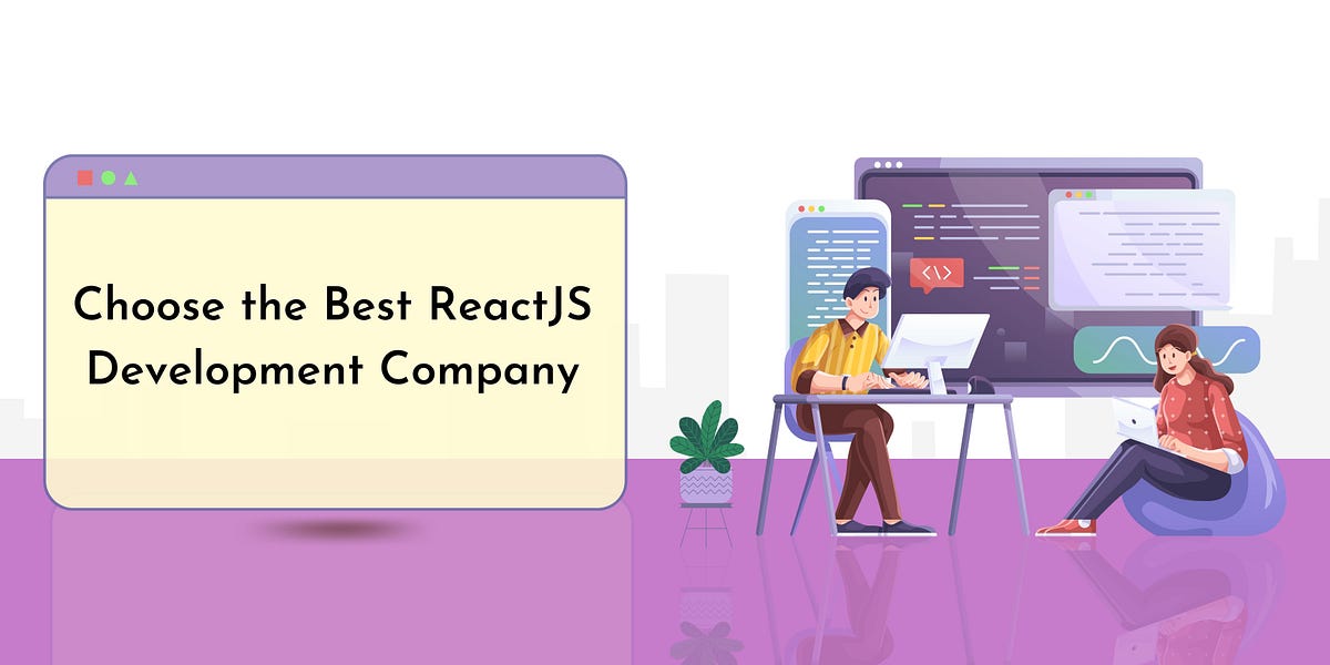 How To Choose The Best Reactjs Development Company By Reactjsdeveloper Medium