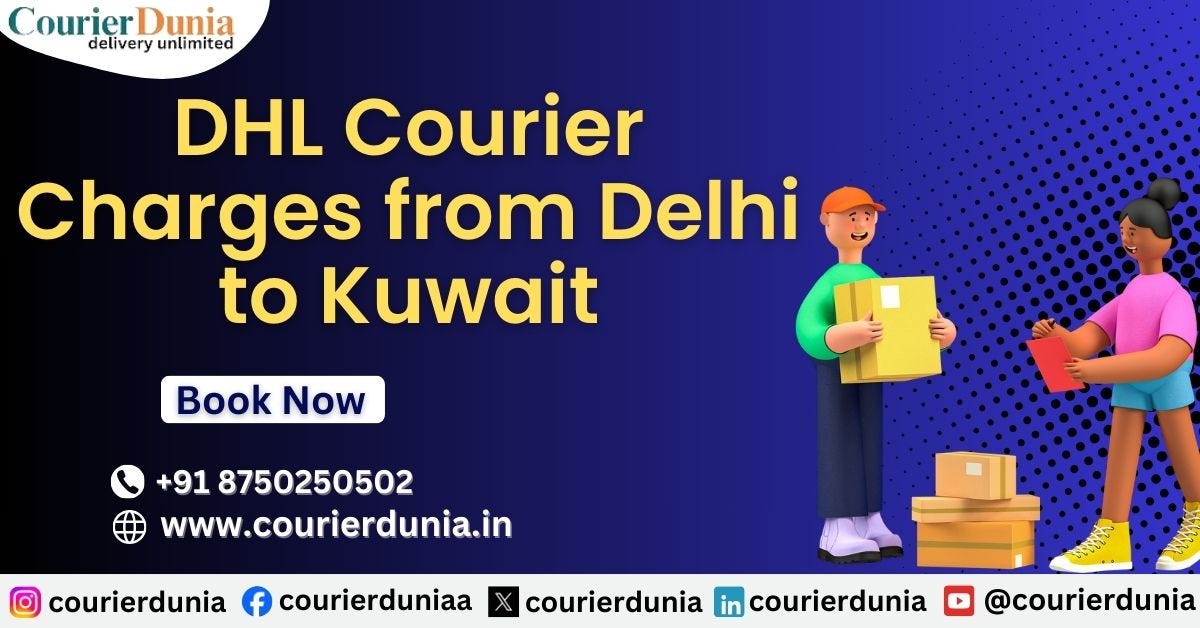 DHL Courier from Delhi to Kuwait | Fast and Reliable Delivery | by ...